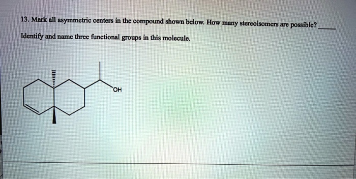 SOLVED: 13. Mark all asymmetric centers in the compound shown below ...