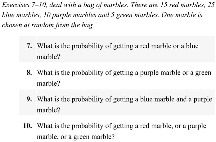 SOLVED: Exercises 7-10, deal with a bag of marbles. There are 15 red ...