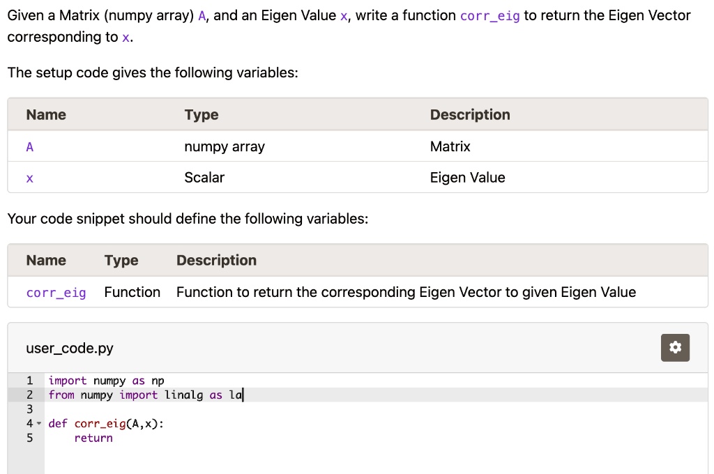 Solved Given A Matrix Numpy Array A And An Eigenvalue X Write A Function Correig To Return
