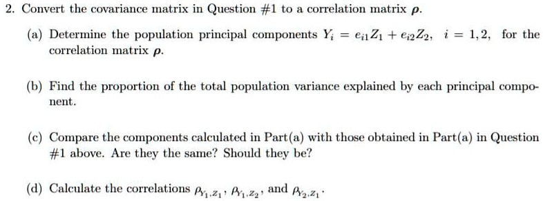 SOLVED: Convert the covariance matrix in Question #1 to a correlation ...