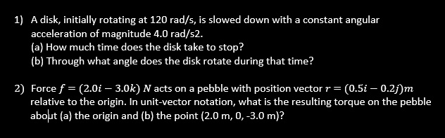 SOLVED: A disk, initially rotating at 120 rad/s, is slowed down with a constant angular ...