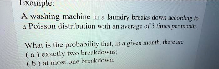 example washing machine in laundry breaks down according poisson ...