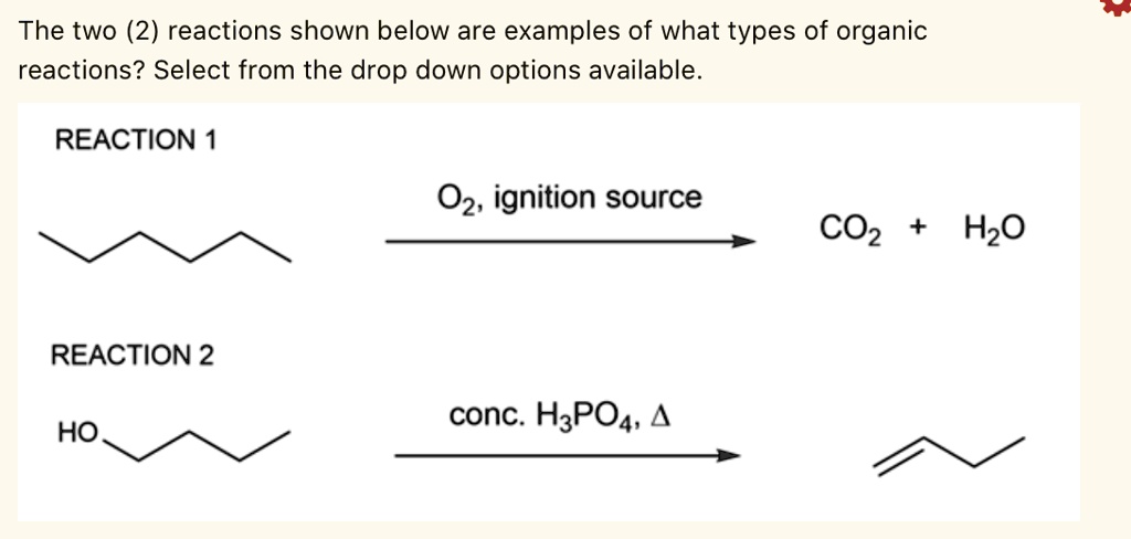 the two 2 reactions shown below are examples of what types of organic ...