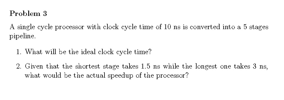 Solved Problem 3 A Single Cycle Processor With Clock Cycle Time Of 10 Ns Is Converted Into A 5 