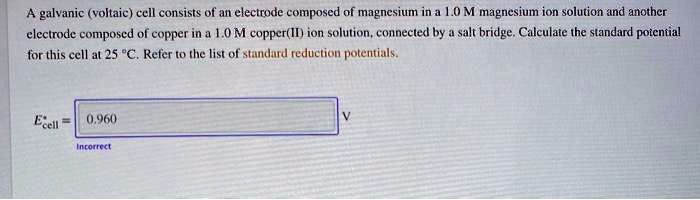 a galvanic voltaic cell consists of an electrode composed of magnesium ...