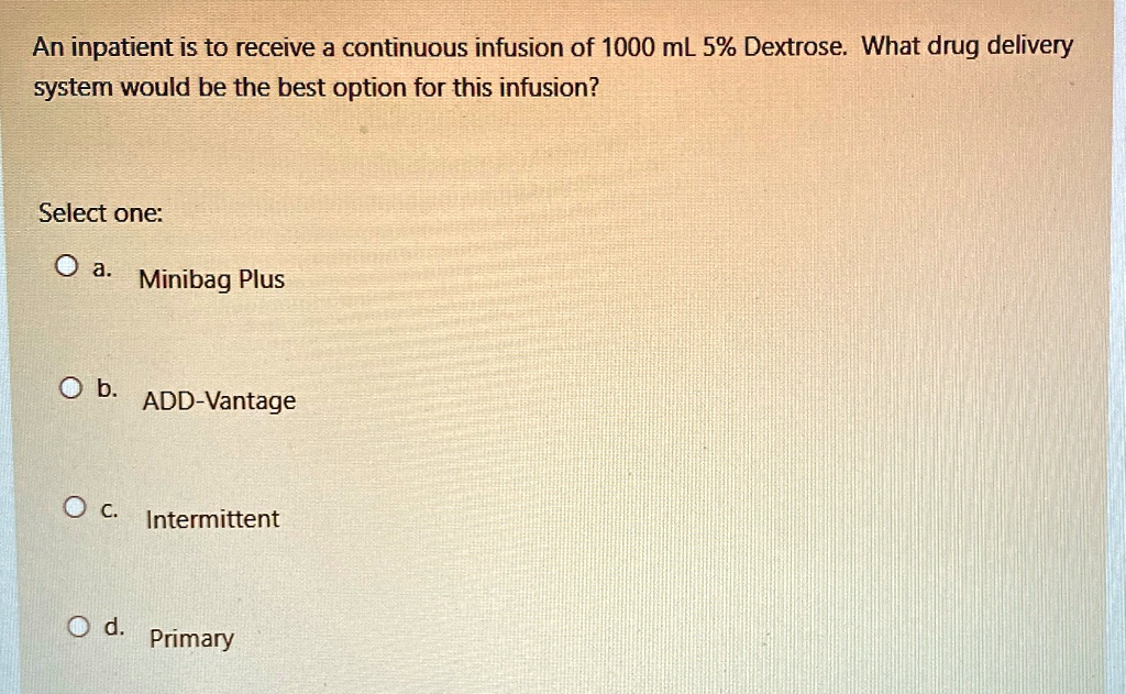 An inpatient is to receive a continuous infusion of 1000 ml...