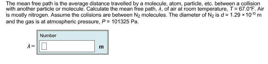 SOLVED: The mean free path is the average distance travelled by a molecule, atom, particle etc ...