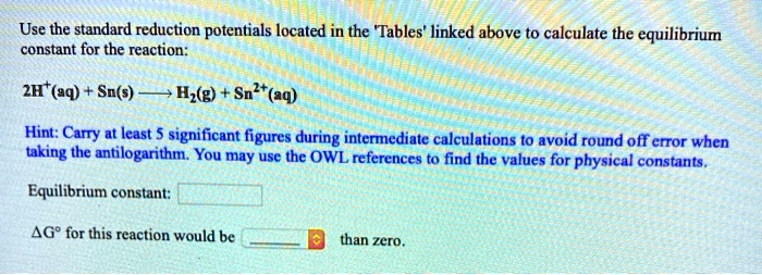SOLVED: Use the standard reduction potentials located in the 'Tables' linked above to calculate ...