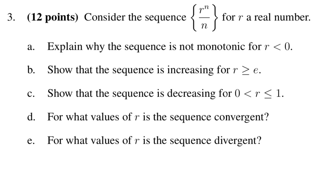 SOLVED: 3 (12 points) Consider the sequence 7 for r a real number: Explain why the sequence is ...