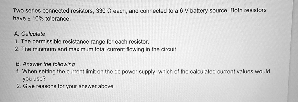 Two series connected resistors, 330 Ω each, and connected to a 6 V battery source. Both ...