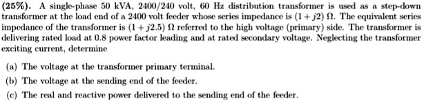 SOLVED: 25%A single-phase 50 kVA, 2400/240 volt, 60 Hz distribution ...