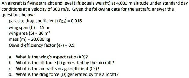 An aircraft is flying straight and level (lift equals weight) at 4,000 ...