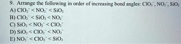 SOLVED: Arrange the following in order of increasing bond angles: ClO2 ...