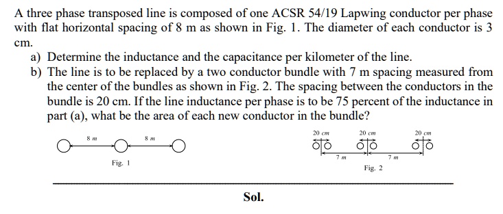 A three-phase transposed line is composed of one ACSR 54/19 Lapwing ...