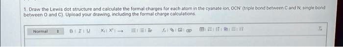 SOLVED: 1. Draw the Lewis dot structure and calculate the formal ...