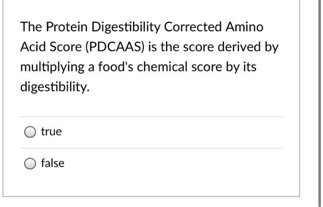 SOLVED: The Protein Digestibility Corrected Amino Acid Score (PDCAAS ...
