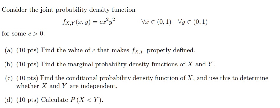 SOLVED: Consider the joint probability density function fxy(x,y) = cx^2 * y, where x â‚¬ (0,1 ...