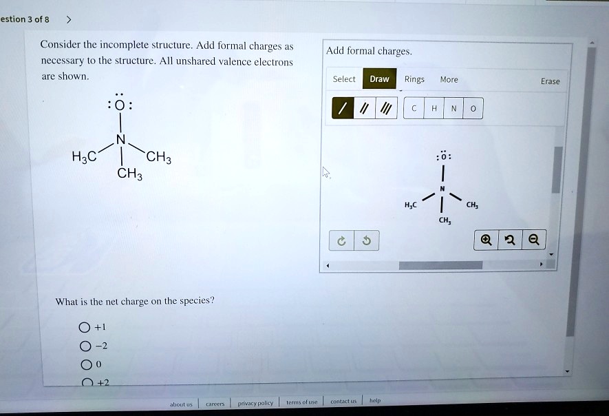 SOLVED: estion of 8 Consider the incomplete structure. Add formal ... SOLVED: estion of 8 Consider the incomplete structure. Add formal ...