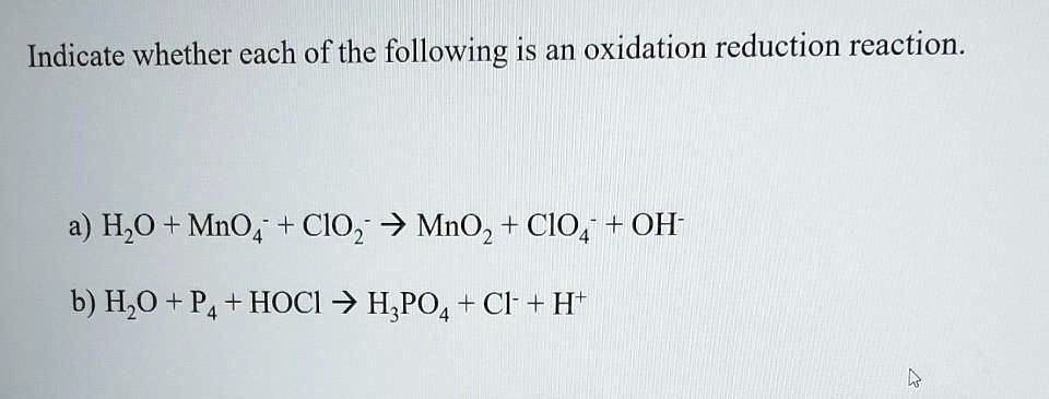SOLVED: a) H2O + MnO4- + ClO2- â†’ MnO2 + ClO4- + OH- b) H2O + P4 ...