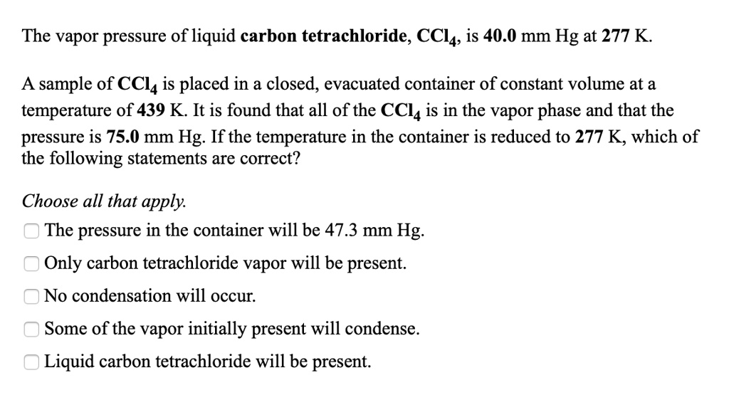 SOLVED: The vapor pressure of liquid carbon tetrachloride, CCl4, is 40. ...