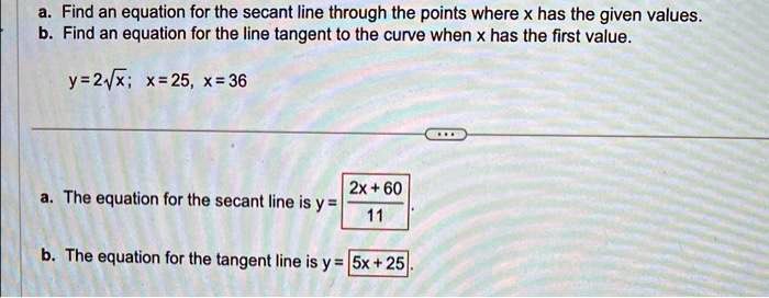 SOLVED: a. Find an eguation for the secant line through the points where x has the given values ...