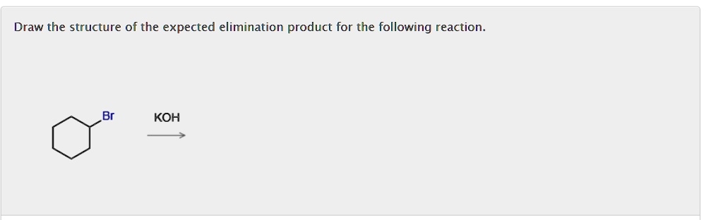 SOLVED: Draw the structure of the expected elimination product for the ...