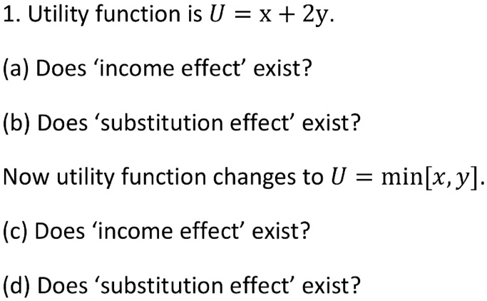 SOLVED: 1. Utility function is U = x + 2y a) Does 'income effect' exist ...