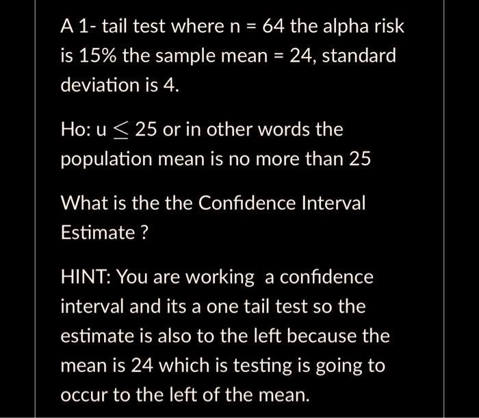 SOLVED: A one-tail test where n=64, the alpha risk is 15%, the sample ...