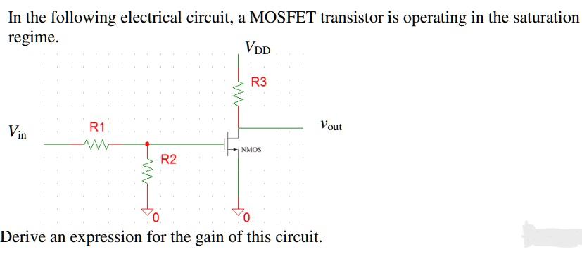 SOLVED: In the following electrical circuit, a MOSFET transistor is operating in the saturation ...