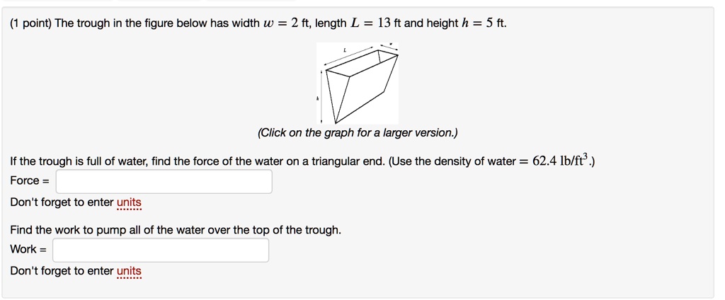 SOLVED: point) The trough in the figure below has width w = 2 ft ...