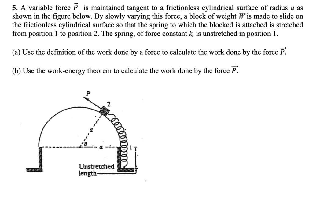 5. A variable force P⃗ is maintained tangent to a frictionless ...