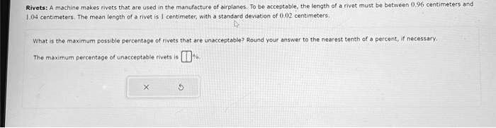 SOLVED: Rivets: A machine makes rivets that are used in the manufacture ...