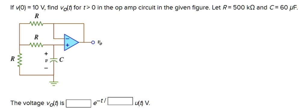 Solved If Vo 10 V Find Volt For T 0 In The Op Amp Circuit In The Given Figure Let R 8640