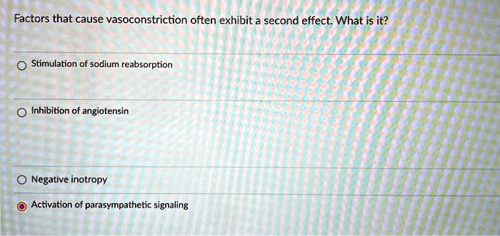 Factors that cause vasoconstriction often exhibit a second effect. What ...