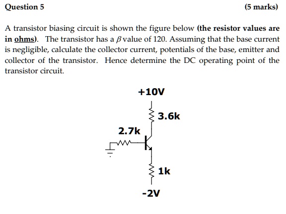 SOLVED: Question 5 (5 marks) A transistor biasing circuit is shown in ...