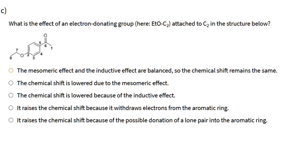 SOLVED: c) What is the effect of an electron-donating group (here: Eto ...