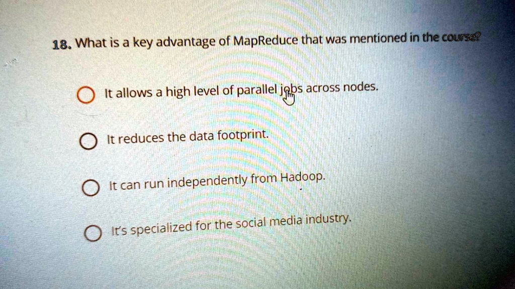 Solved What Is A Key Advantage Of Mapreduce That Was Mentioned In The