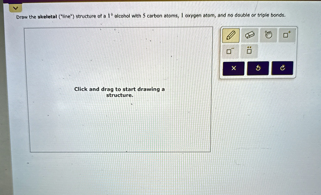 Draw the skeletal ("line") structure of a 1º alcohol with 5 carbon ...