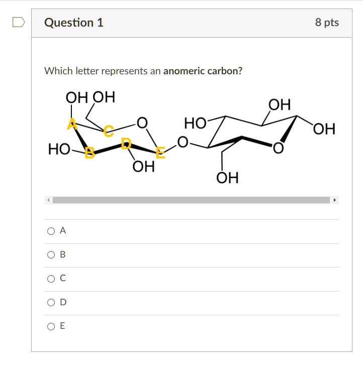 SOLVED: Question 1 8 pts Which letter represents an anomeric carbon? OH ... SOLVED: Question 1 8 pts Which letter represents an anomeric carbon? OH ...