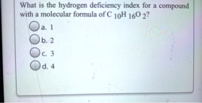 SOLVED: What is the hydrogen deficiency index for compound with a ...