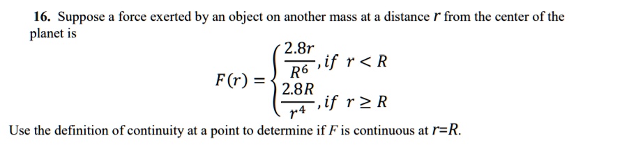 SOLVED: Suppose a force exerted by an object on another mass at a ...