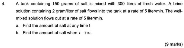 SOLVED: A tank containing 150 grams of salt is mixed with 300 liters of ...