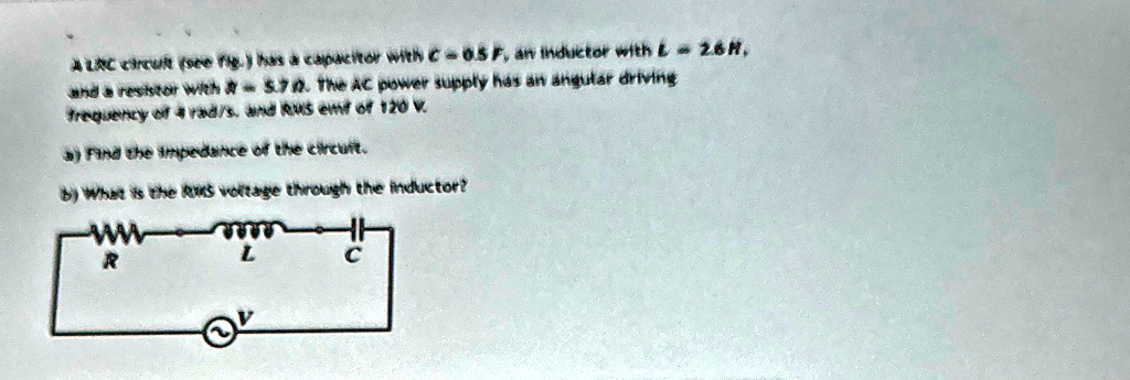 a lrc circult see fig has a capacitor with c05 f an inductor with l 26 ...
