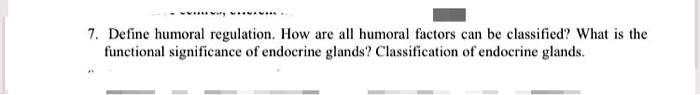 SOLVED: 7.Define humoral regulation.How are all humoral factors can be ...