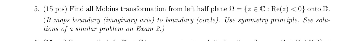 5. (15 pts) Find all Mobius transformation from left half plane Ω={z ∈ℂ ...