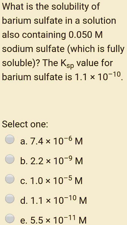 SOLVED: What is the solubility of barium sulfate in a solution also containing 0.050 M sodium ...