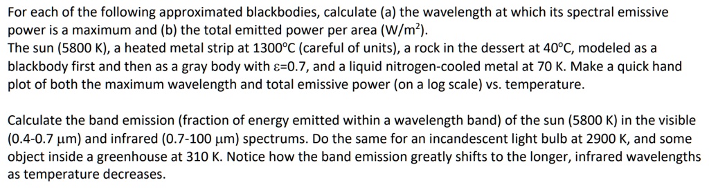 For each of the following approximated blackbodies, calculate (a) the ...