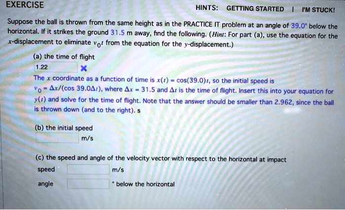SOLVED: EXERCISE HINTS: GETTING STARTED IM STUCKI Suppose the ball is ...