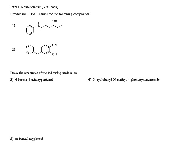 part i nomenclature 3 pts each provide the iupac names for the following compounds draw the ...