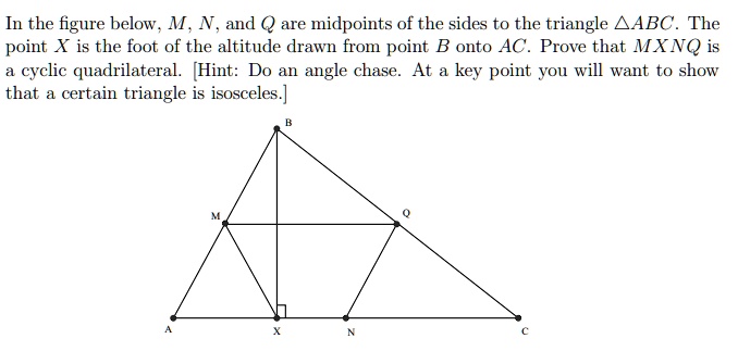 SOLVED: In the figure below, M, N, and Q are midpoints of the sides of ...